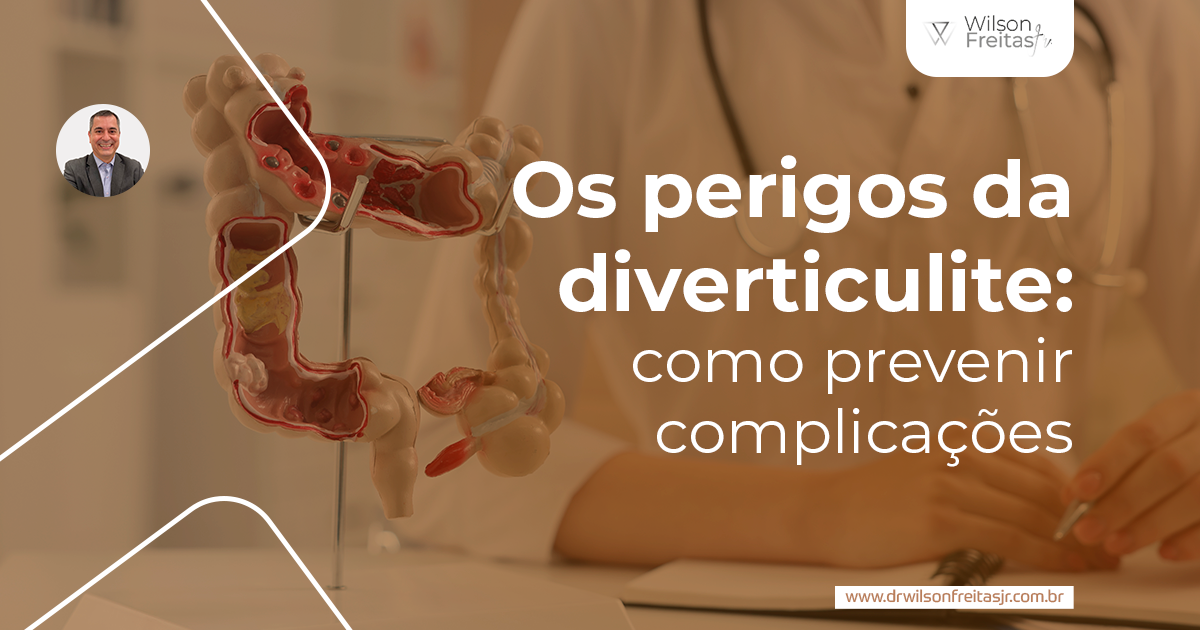 Os perigos da diverticulite: como prevenir complicações - Dr Wilson de ...
